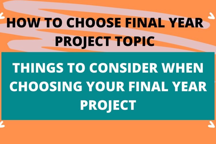 15 Key Factors to Consider Before Choosing the Perfect Final Year ...